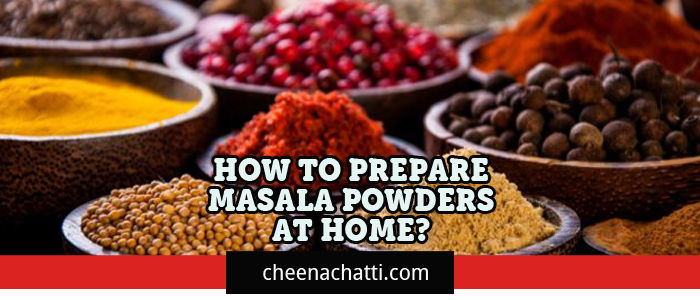 How to prepare masala powders at home? - CheenaChatti